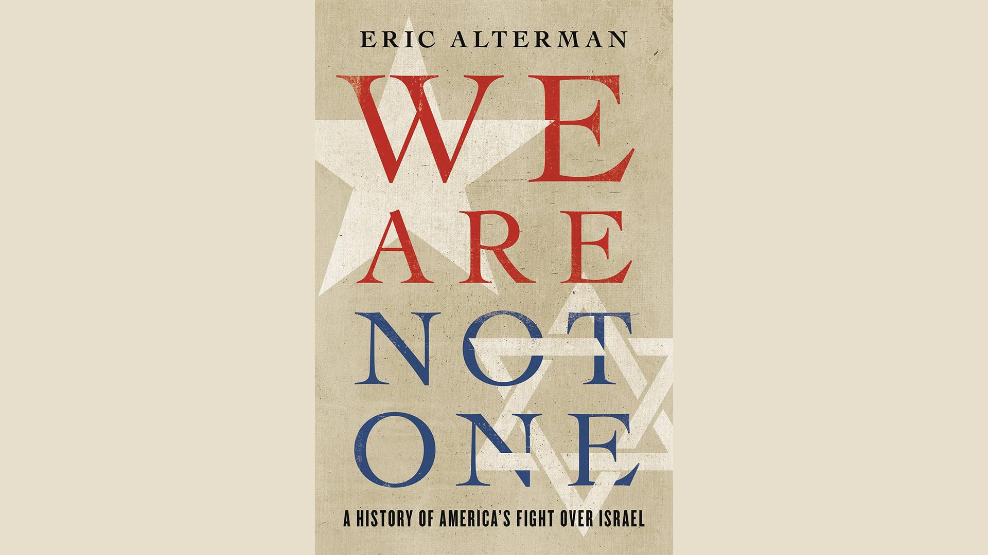 Review: We Are Not One: A History of America’s Fight Over Israel – The ...